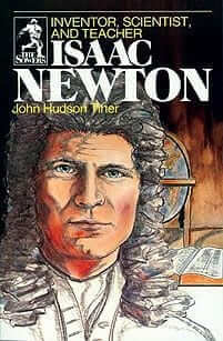 Isaac Newton: Inventor, Scientist, and Teacher
